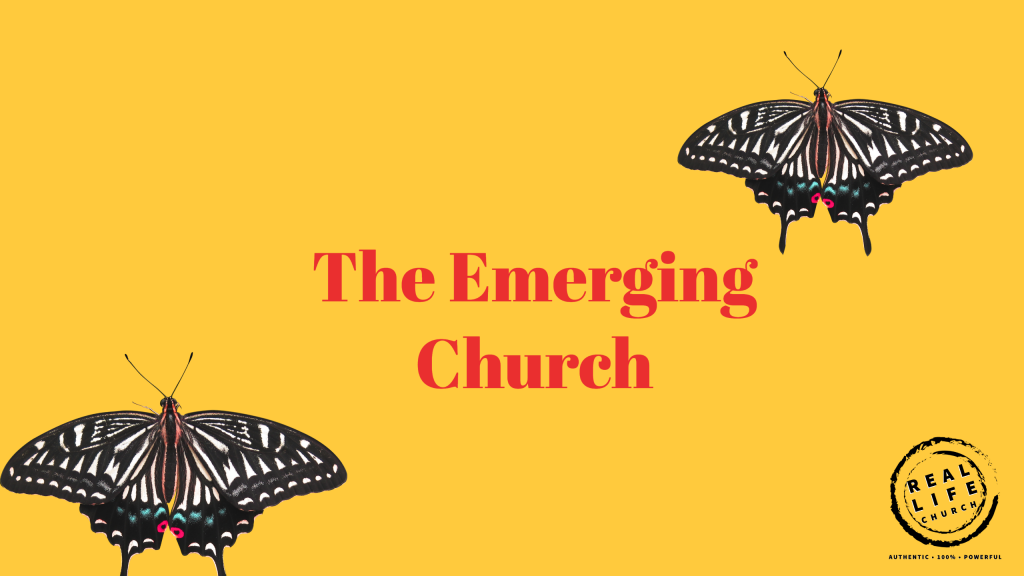 The Emerging Church! - Real Life Church